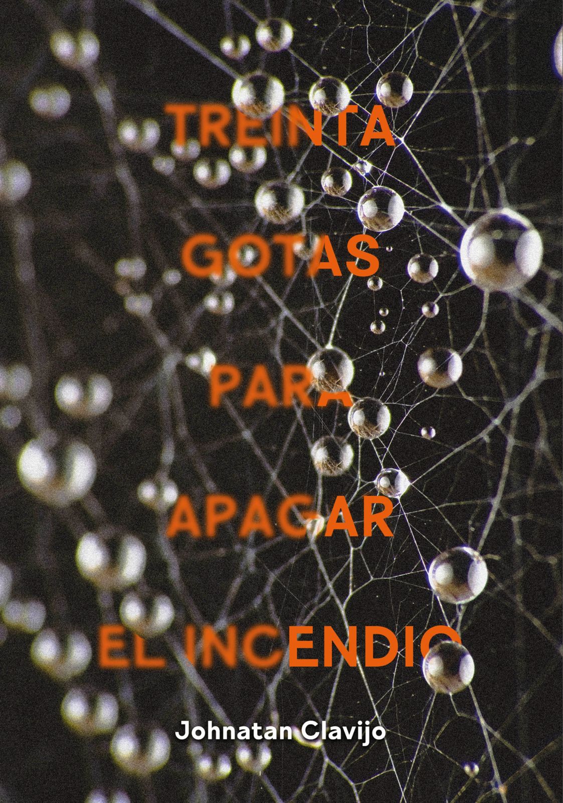 Libro TREINTA GOTAS PARA APAGAR EL INCENDIO de JOHNATAN CLAVIJO ...